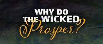 Why Do The Wicked Prosper?