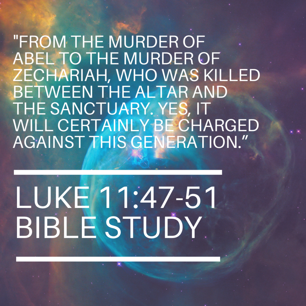 Luke 11:47-51 & Matthew 23:34-36 Commentary - Amos Ministries