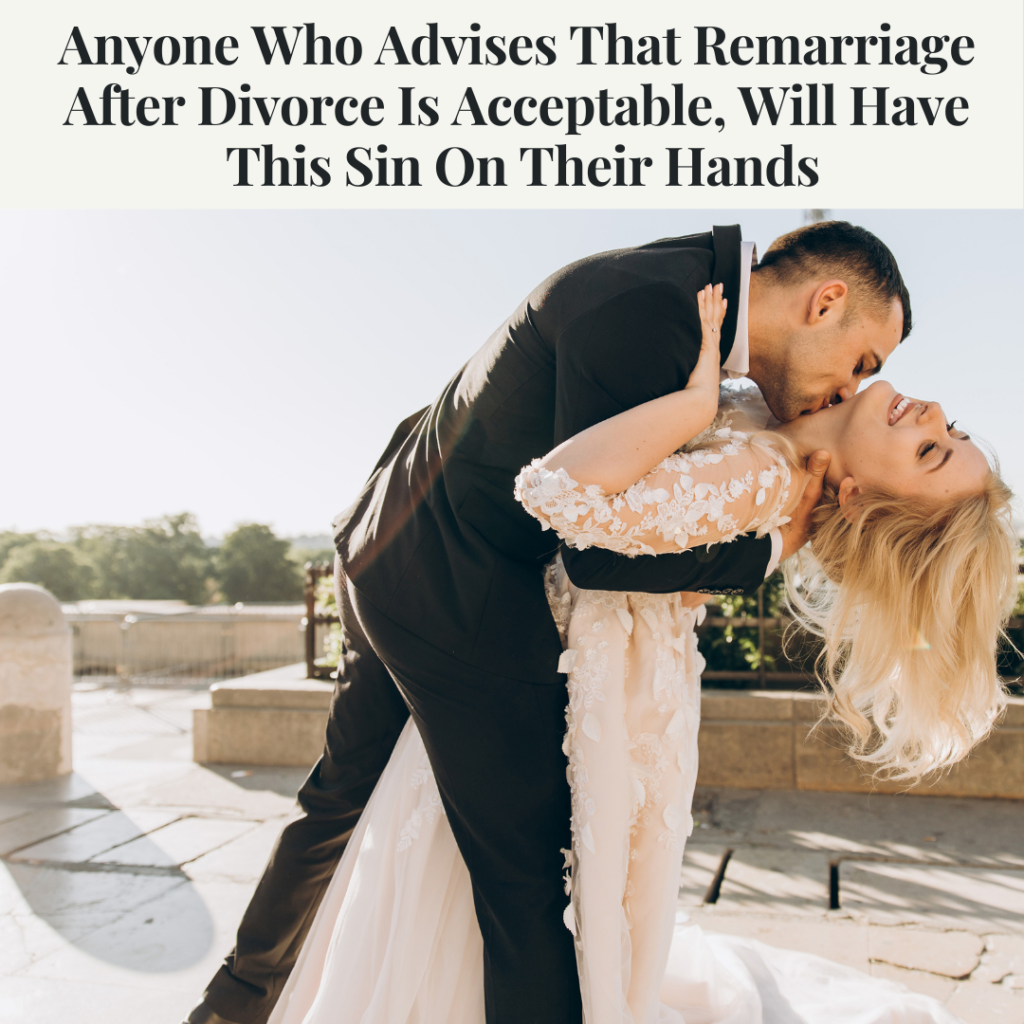 Anyone Who Advises That Remarriage After Divorce Is Acceptable Will ...