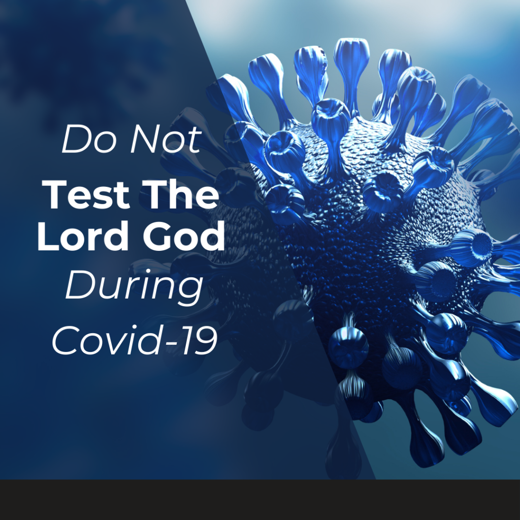 Do Not Test The Lord God During Covid 19 - Amos Ministries