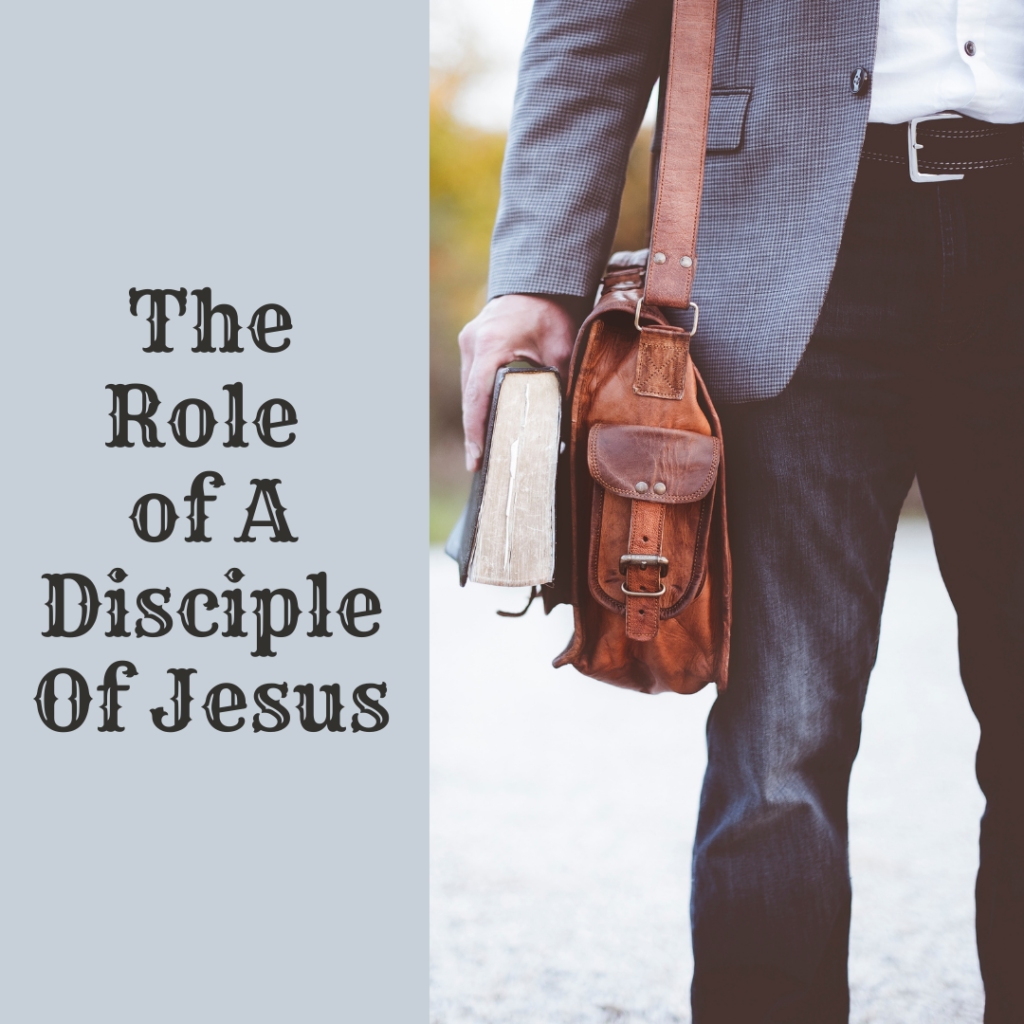 The Role of A Disciple Of Jesus - Amos Ministries